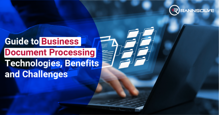 Guide to Business Document Processing: Technologies, Benefits & Challenges - Rannsolve